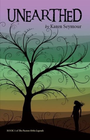 Unearthed (The Pactem Orbis Legends Book 1) by Karen Seymour | Goodreads
