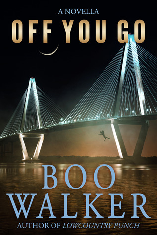 Off You Go: A Novella by Boo Walker | Goodreads