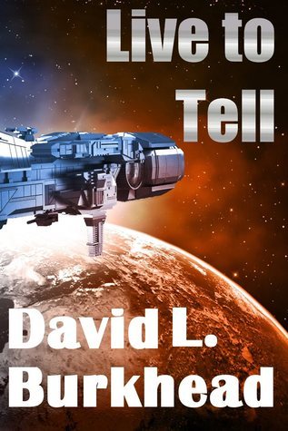 Live to Tell by David L. Burkhead | Goodreads