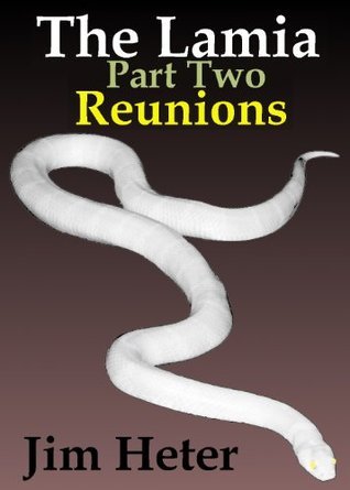 The Lamia, Part 2, Reunions. by Jim Heter | Goodreads