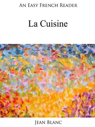 An Easy French Reader: La Cuisine (Easy French Readers t. 11) by Jean ...