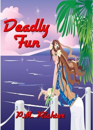 Deadly Fun by P.M. Richter | Goodreads