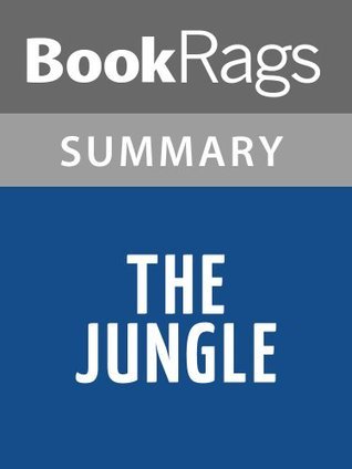 Summary & Study Guide The Jungle by Upton Sinclair by BookRags | Goodreads
