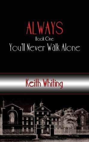 Always: You'll Never Walk Alone: (Always - The Complete First Story) by ...