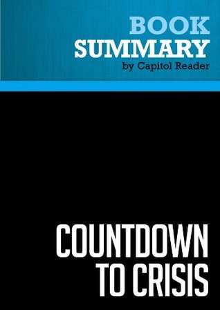 Summary: Countdown to Crisis: Review and Analysis of Kenneth R ...