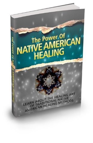 The Power of Native American Healing: Learn About the Healing Art of ...