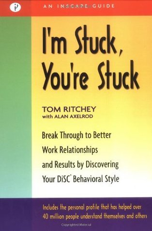 I'm Stuck, You're Stuck: Breakthrough to Better Work Relationships and ...