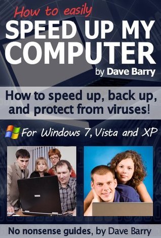How To Easily Speed Up My Computer by Dave Barry | Goodreads