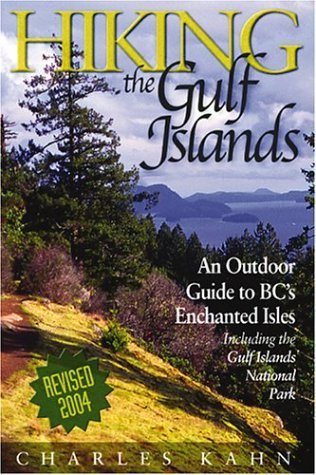 Hiking the Gulf Islands: An Outdoor Guide to BC's Enchanted Isles by ...