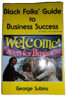 Black Folks' Guide to Business Success by George Subira | Goodreads