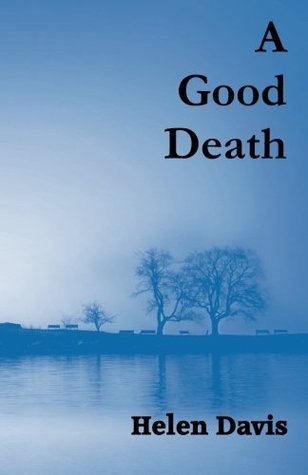 A Good Death by Helen Davis | Goodreads