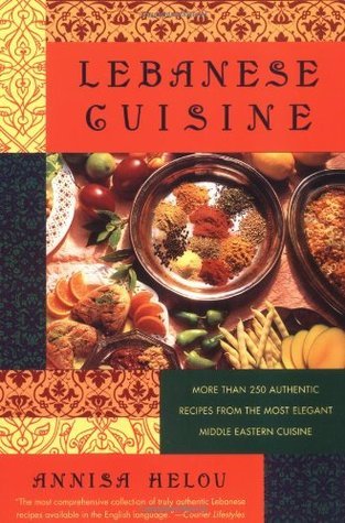 Lebanese Cuisine: More Than 250 Authentic Recipes From The Most Elegant ...