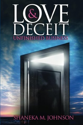 Love & Deceit Unfinished Business by Shaneka M. Johnson | Goodreads
