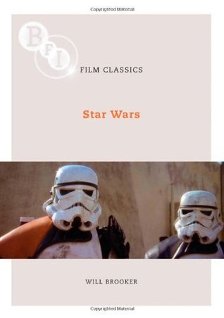 Star Wars (BFI Film Classics) by Will Brooker | Goodreads