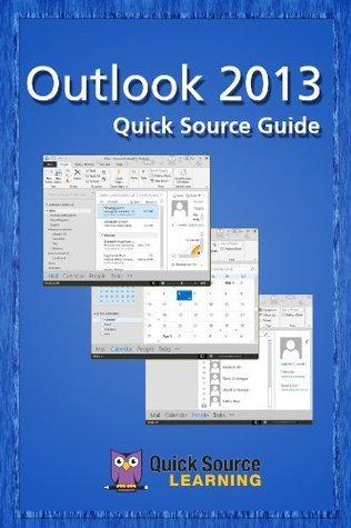 Outlook 2013 Quick Source Guide by Quick Source | Goodreads