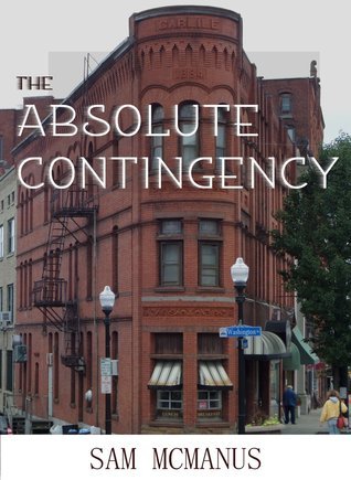 The Absolute Contingency by Sam McManus | Goodreads