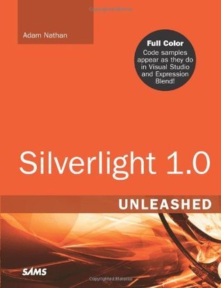 Silverlight 1.0 Unleashed by Adam Nathan | Goodreads