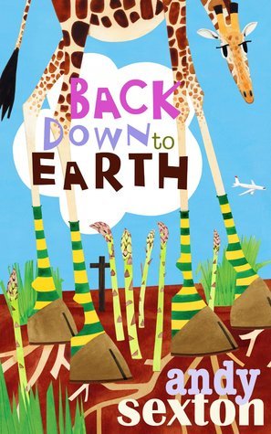 Back Down to Earth by Andy Sexton | Goodreads
