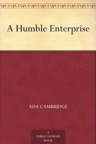 A Humble Enterprise by Ada Cambridge | Goodreads