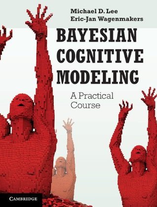 Bayesian Cognitive Modeling: A Practical Course by Michael D. Lee ...