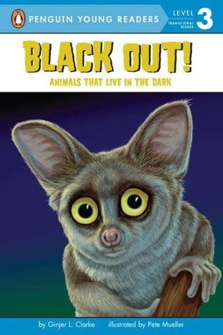 Black Out!: Animals That Live in the Dark by Ginjer L. Clarke | Goodreads