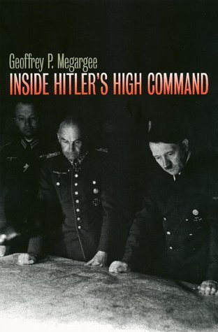 Inside Hitler's High Command by Geoffrey P. Megargee | Goodreads