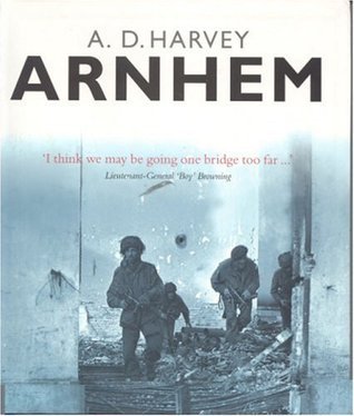 Arnhem by A.D. Harvey | Goodreads