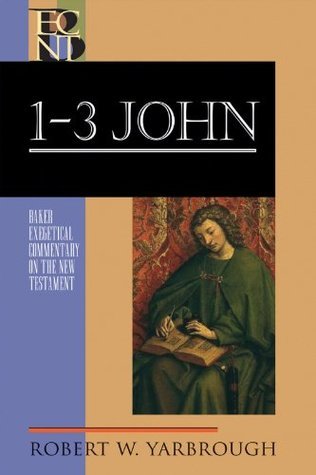 1-3 John by Robert W. Yarbrough | Goodreads