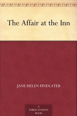 The Affair at the Inn by Mary Findlater | Goodreads