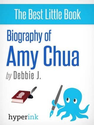 Amy Chua: Life of a Tiger Mother by Debbie J. | Goodreads