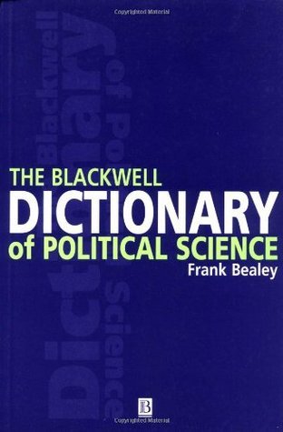 The Blackwell Dictionary of Political Science: A User's Guide to Its ...