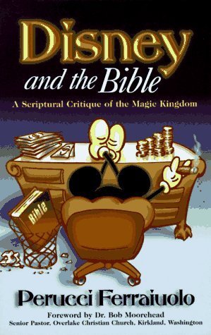 Disney and the Bible: A Scriptural Critique of the Magic Kingdom by ...