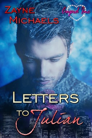 Letters to Julian (A Cupid Inc Novella) by Zayne Michaels | Goodreads