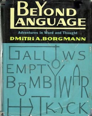 Beyond Language: Adventures in Word and Thought by Dmitri A. Borgmann ...