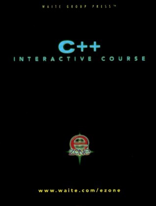 C++ Interactive Course: Fast Mastery of C++ by Robert Lafore | Goodreads