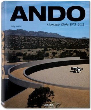 Ando: Complete Works by Philip Jodidio | Goodreads