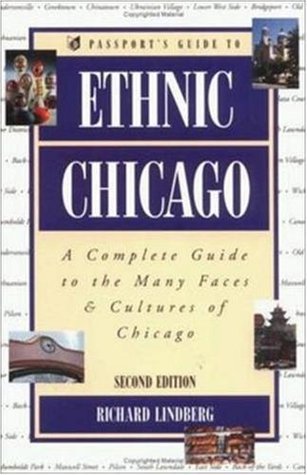 Passport's Guide to Ethnic Chicago by Rich Lindberg | Goodreads