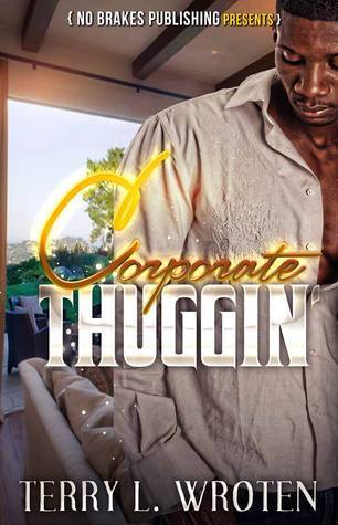 Corporate Thuggin by Terry L. Wroten | Goodreads