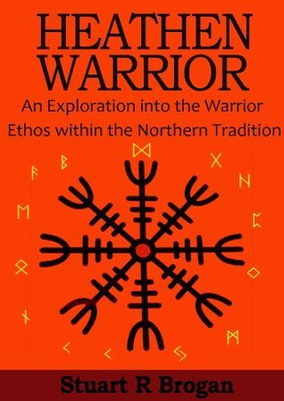 Heathen Warrior: An Exploration Into the Warrior Ethos Within the ...