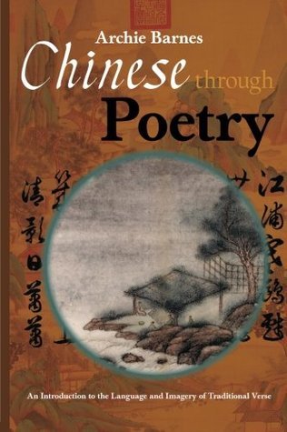 Chinese Through Poetry: An introduction to the language and imagery of ...
