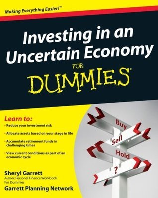 Investing in Uncertain Economy for Dummies by Sheryl Garrett | Goodreads
