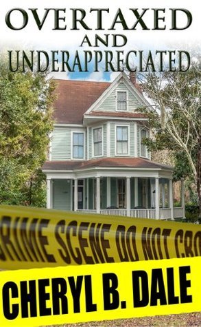 Overtaxed and Underappreciated by Cheryl B. Dale | Goodreads