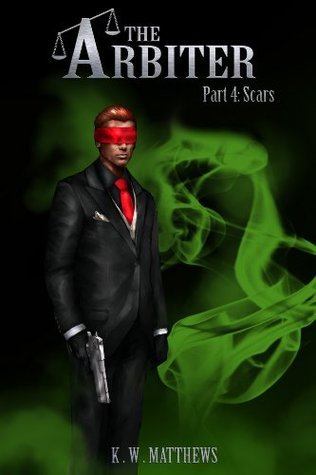Scars (The Arbiter, #4) by K.W. Matthews | Goodreads