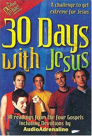 30 Days with Jesus: 30 Readings from the 4 Gospels by AudioAdrenaline ...