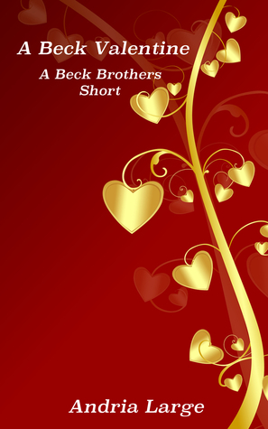 A Beck Valentine: A Beck Brothers Short by Andria Large | Goodreads