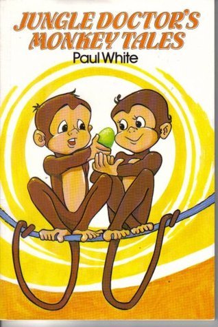 Jungle Doctor's Monkey Tales by Paul White | Goodreads