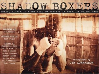 Shadow Boxers: Sweat, Sacrifice & the Will to Survive in American ...