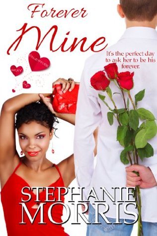 Forever Mine (My Sexy Valentine, Book 1) by Stephanie Morris | Goodreads