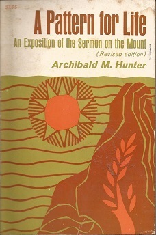 Pattern for Life - An Exposition of the Sermon on the Mount by ...