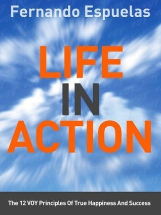 Life In Action: The 12 Voy Principles of True Happiness and Success by ...